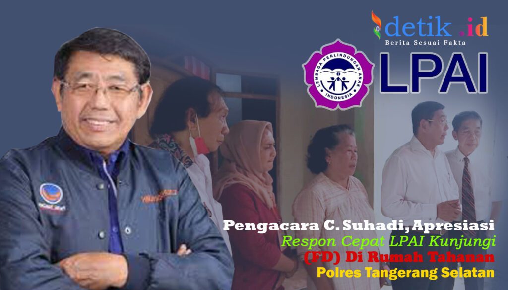 Kuasa Hukum C. Suhadi Sangat Apresiasi Langkah Cepat LPAI - idetik.id